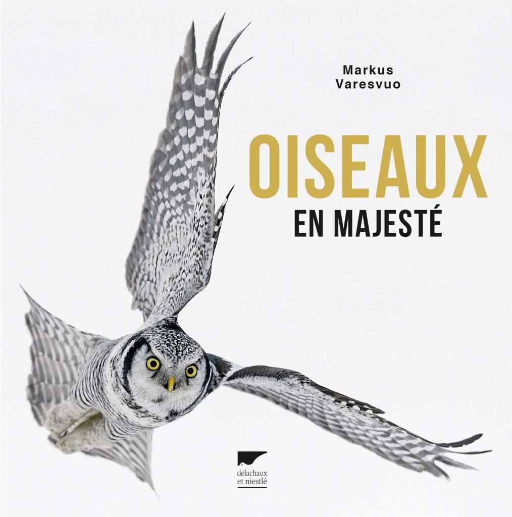 Markus Varesvuo-Oiseaux-en-majesté-Delachaux et Niestlé- la-Martinière ...