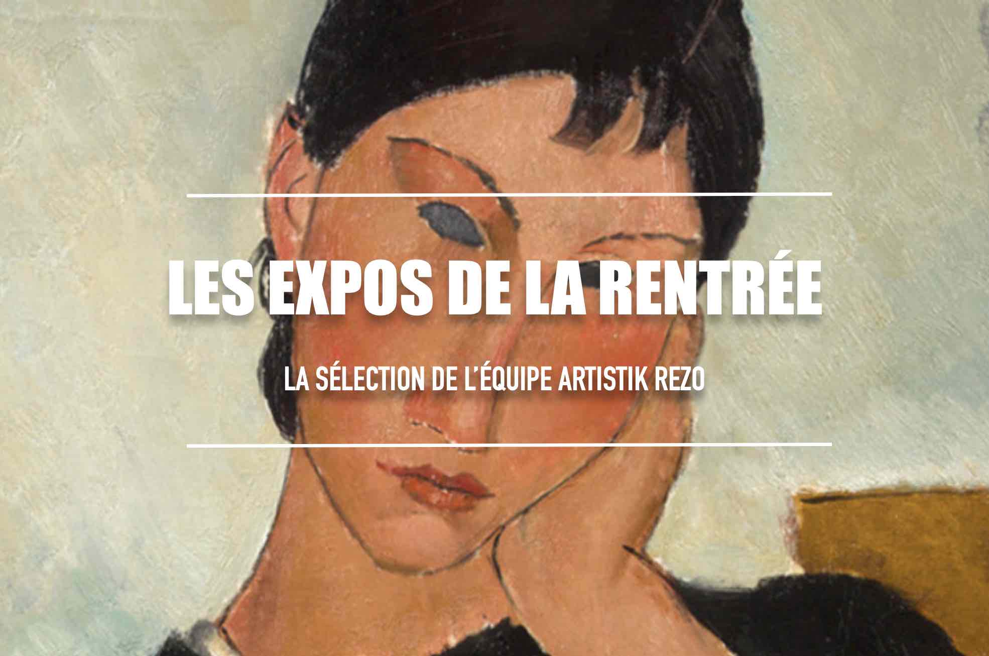 Notre sélection des expositions parisiennes pour la rentrée - Artistikrezo